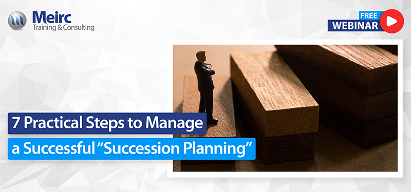 7 Practical Steps to Manage a Successful “Succession |Webinar